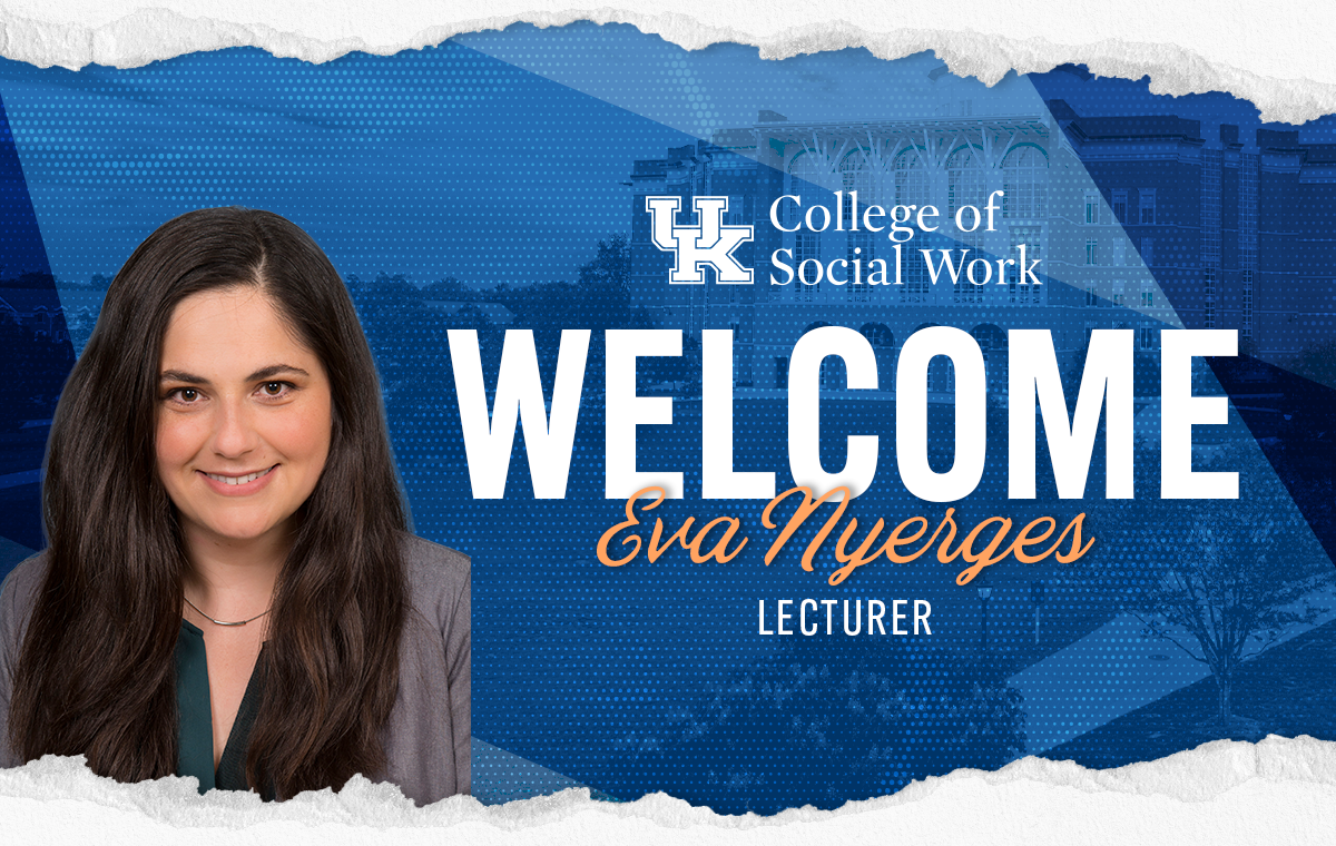 UK College of Social Work Welcomes Dr. Eva Nyerges as Faculty ...