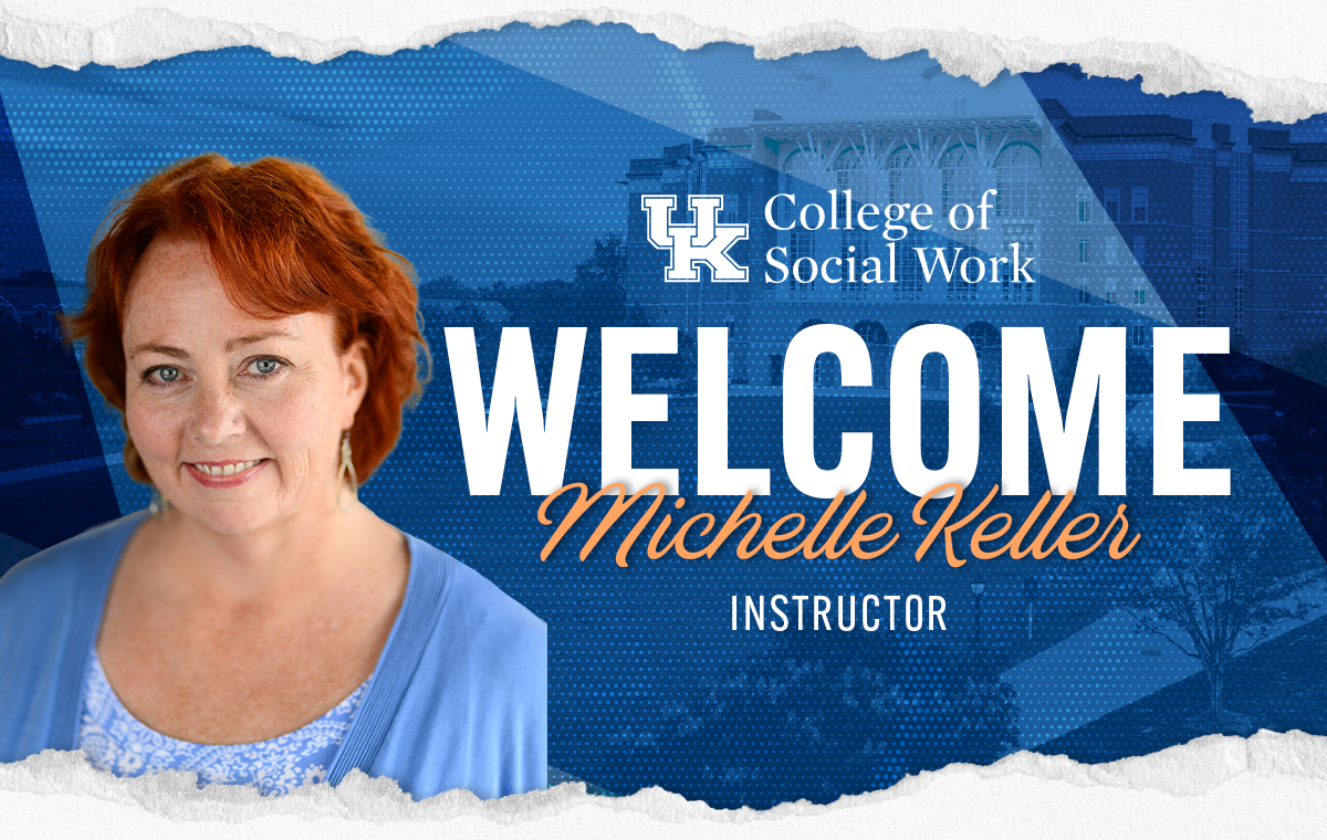 Michelle Keller Joins the College of Social Work as Clinical Faculty - University of Kentucky ...